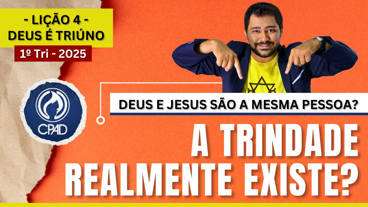Lição 4 – DEUS É TRIÚNO | O QUE É A TRINDADE NA BÍBLIA